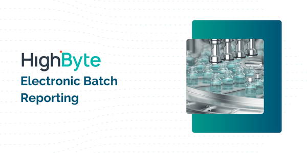 Electronic Batch Reporting | Use Case | HighByte